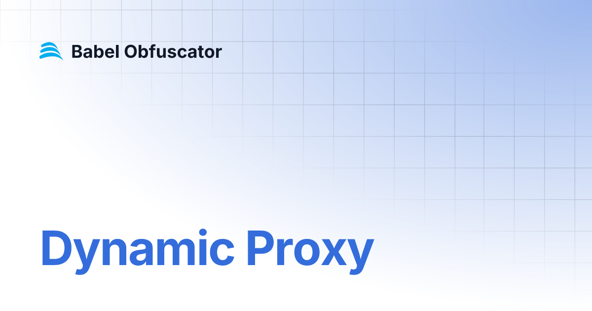 Dynamic Proxy | Babel Obfuscator