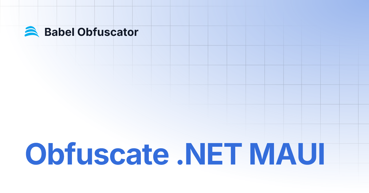 Obfuscate .NET MAUI | Babel Obfuscator
